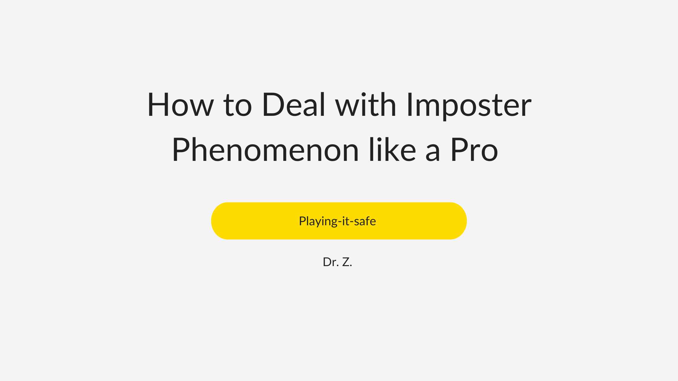 How To Deal With Imposter Phenomenon Like A Pro | Dr. Z