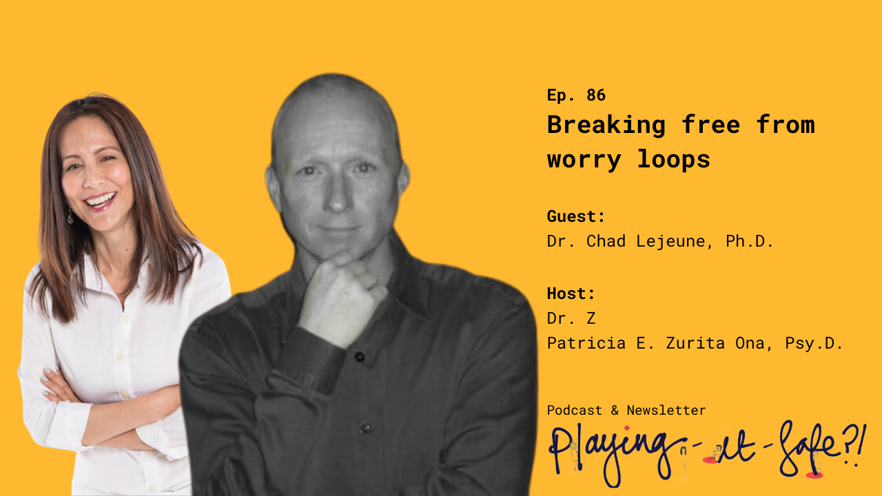 Breaking free from worry loops – Dr. Z
